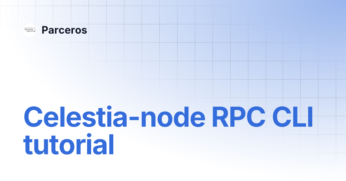 Celestia-node RPC CLI tutorial | Parceros