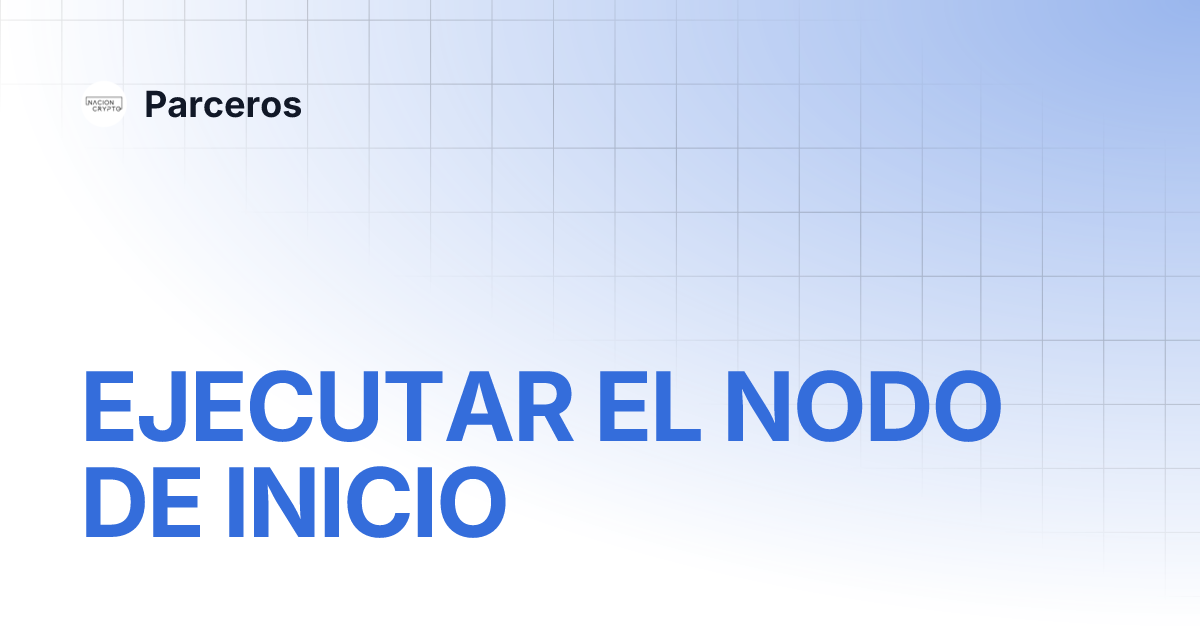 EJECUTAR EL NODO DE INICIO | Parceros